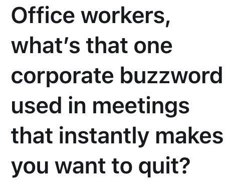24 Corporate buzzwords that make office workers want to rage quit: 'I’m ...