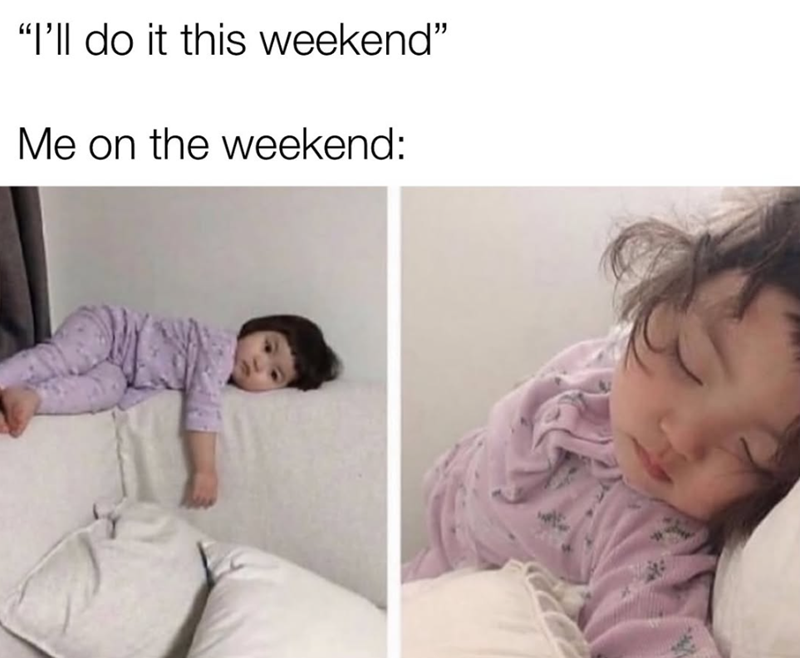 A Fresh Batch of 24 Weekend Memes for People Who've Already Changed ...