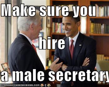 Make sure you hire a male secretary. - Cheezburger - Funny Memes ...