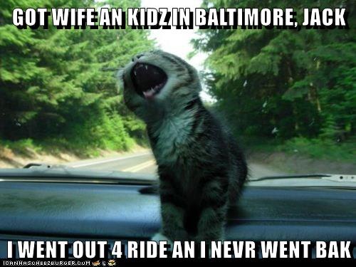 GOT WIFE AN KIDZ IN BALTIMORE, JACK I WENT OUT 4 RIDE AN I NEVR WENT ...