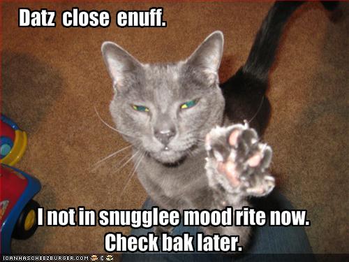 Datz close enuff. - Cheezburger - Funny Memes | Funny Pictures