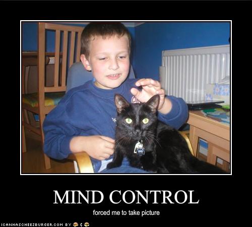 MIND CONTROL - Cheezburger - Funny Memes | Funny Pictures