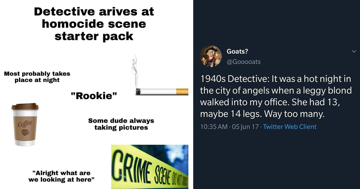 Detective Memes & Tweets That Poke Fun at a Whole Damn Genre - Memebase ...