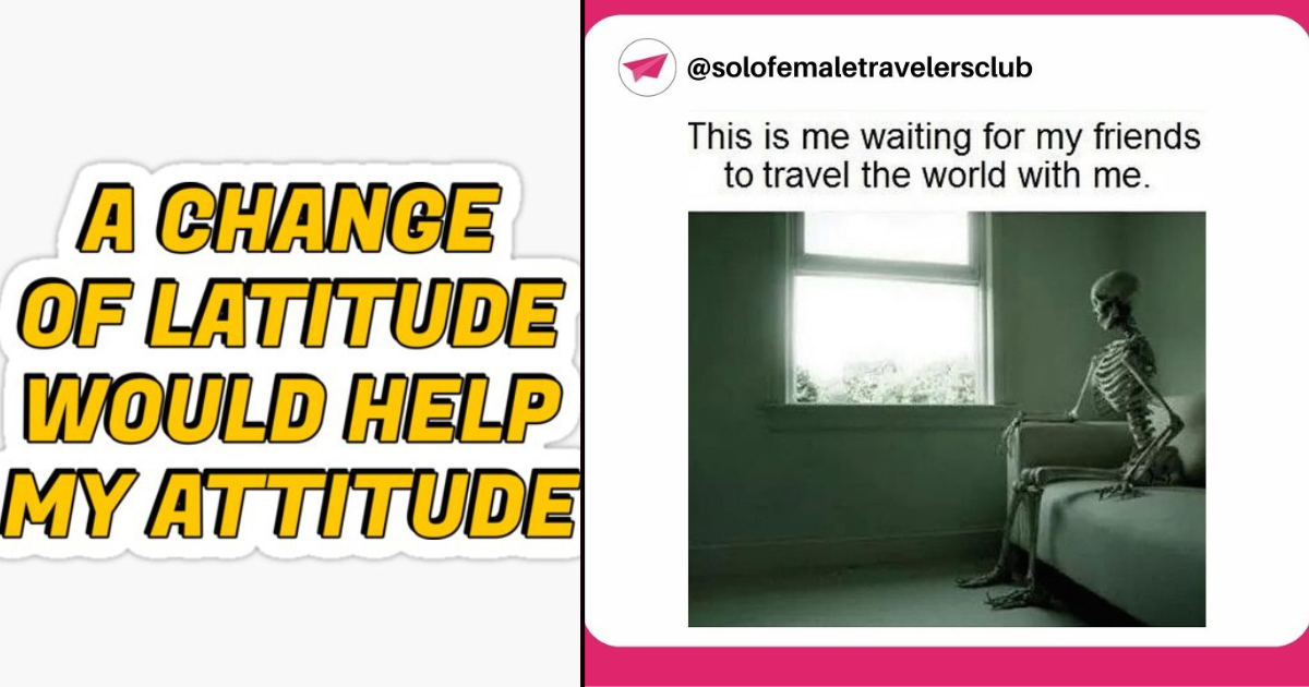 Relatable Travel Memes For The Girlies Who Catch Flights Not Feelings ...