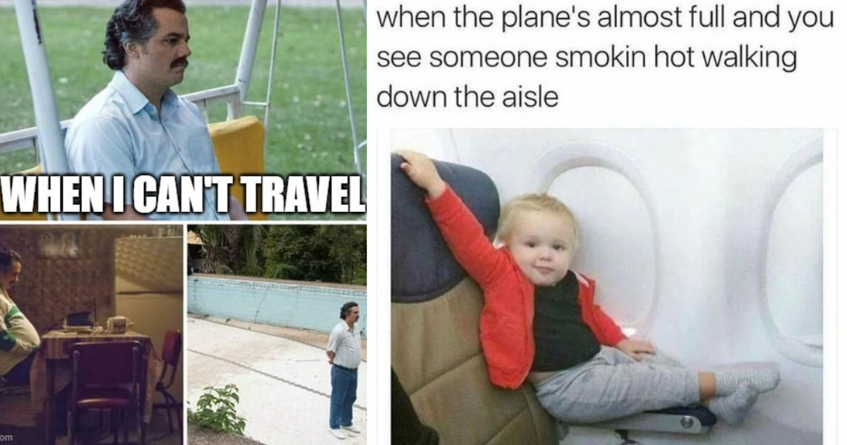 This Week's Travel Memes For The Ladies Who Catch Flights Not Feelings ...