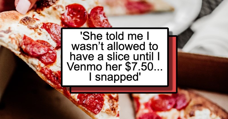 'I’m poor and you're rich': Moocher refuses to let BFF have slice of pizza she 'didn't pay for ...