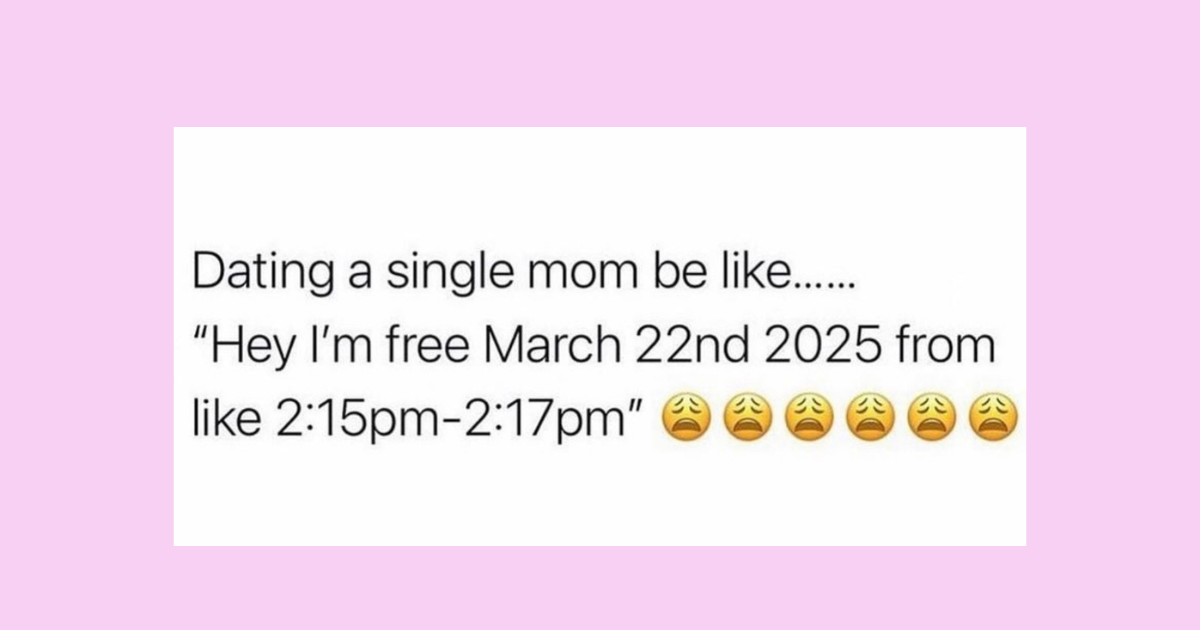 20 Memes That Only Single Moms Who Date Will Understand - CheezCake ...