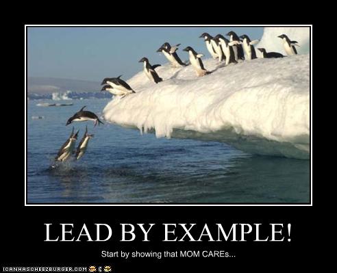 LEAD BY EXAMPLE! - Cheezburger - Funny Memes | Funny Pictures