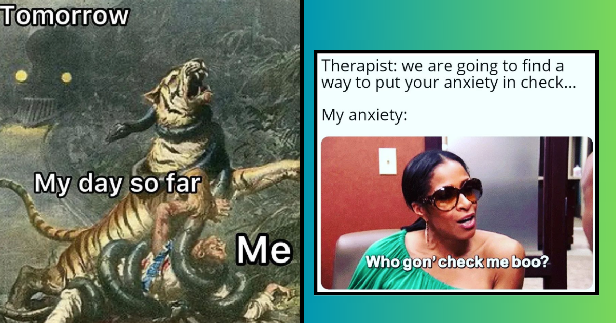 20+ Anxiety Memes to LOL About With Your Therapist (June 3, 2023 ...