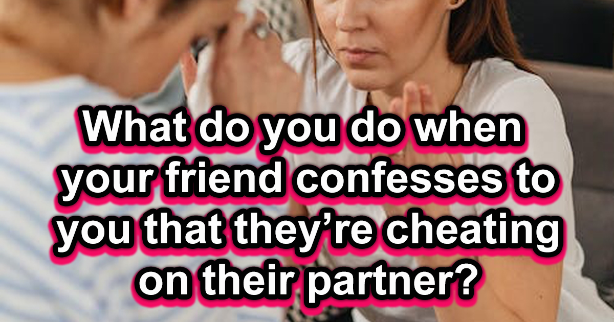 'Hear them out or cut them out': What to do if your bestie tells you ...