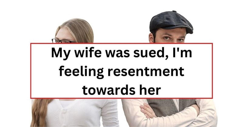 'My wife was sued, I'm feeling resentment towards her': Man struggles ...