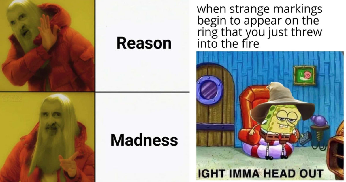 One Meme to Rule Them All: 26 Lord of the Rings Memes for the Middle ...