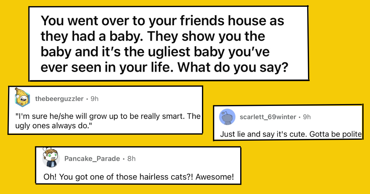 People Contemplate How They Would React to Their Friend's Ugly Baby ...