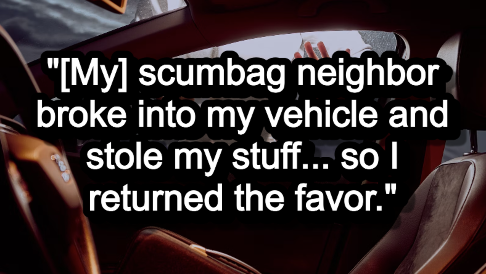 'I returned the favor': Worst neighbor ever steals dude's stuff, dude ...