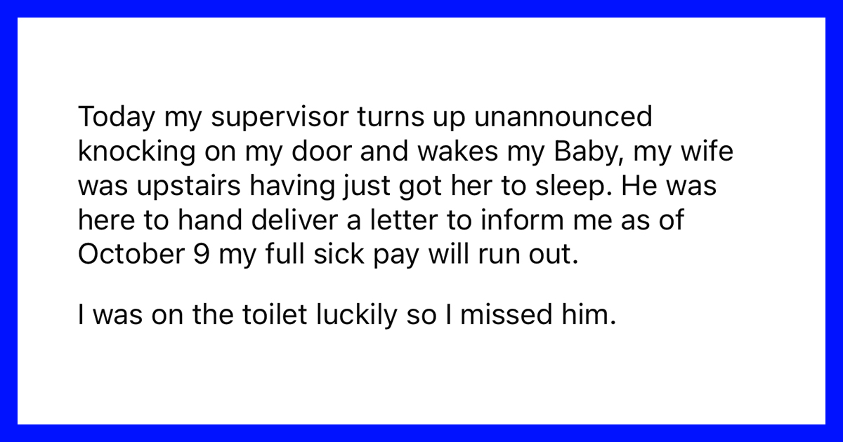 Boss Shows Up Unannounced to Employee’s House While He’s on Sick Leave ...