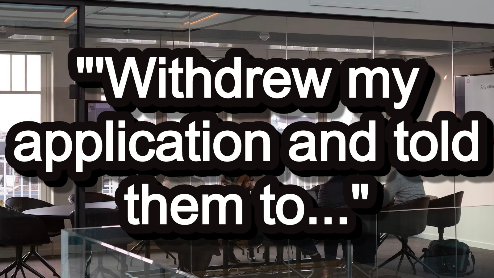 'Withdrew my application and told them to...': Candidate gives strongly ...