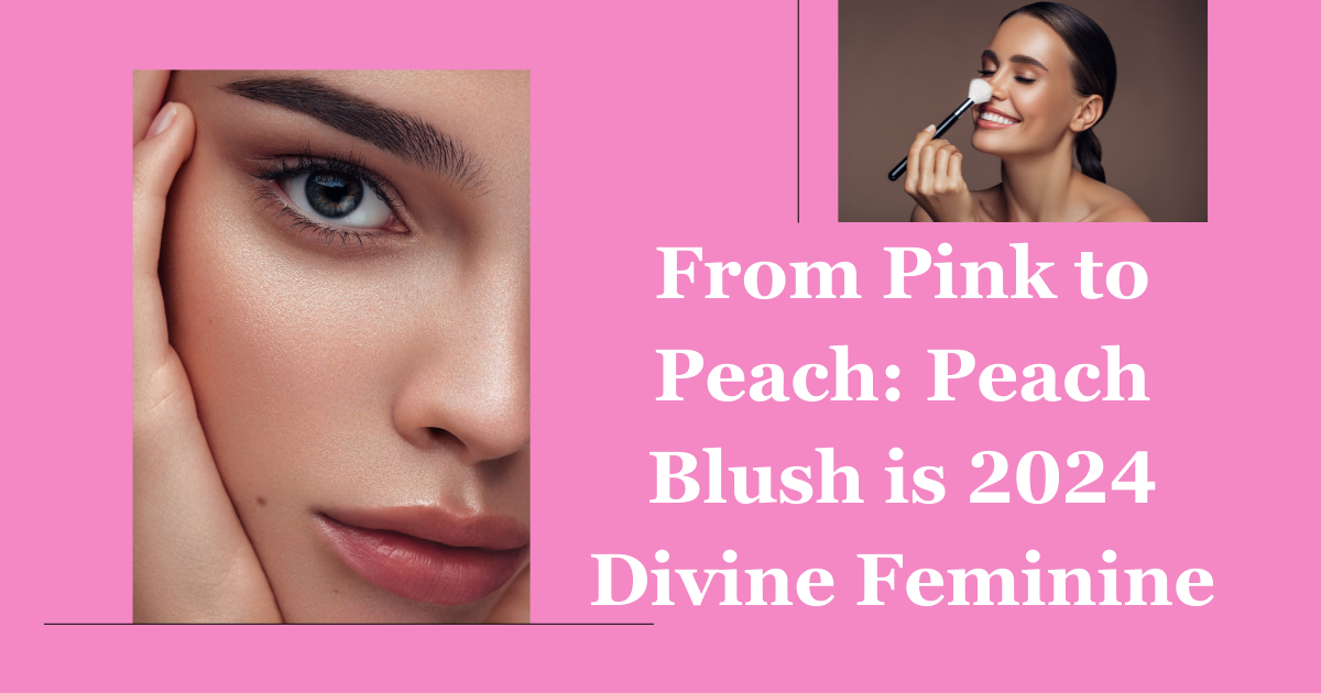 Top Reasons Why The Versatile Peach Blush Glow Up is Perfect For 2024 ...
