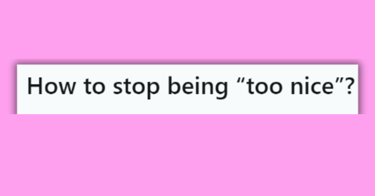 Breaking the 'Nice' Mold: Navigating the Downsides of People Pleasing ...