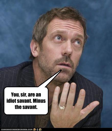 You Sir Are And Idiot Know Your Meme