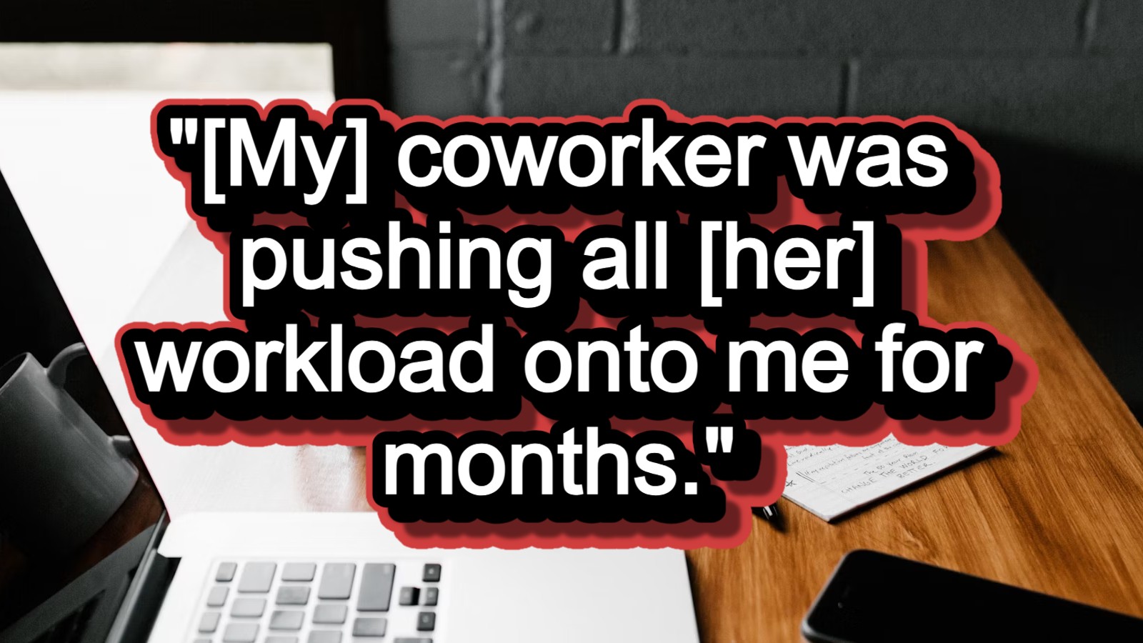 Coworker keeps pushing their work onto employee, they take leave and ...
