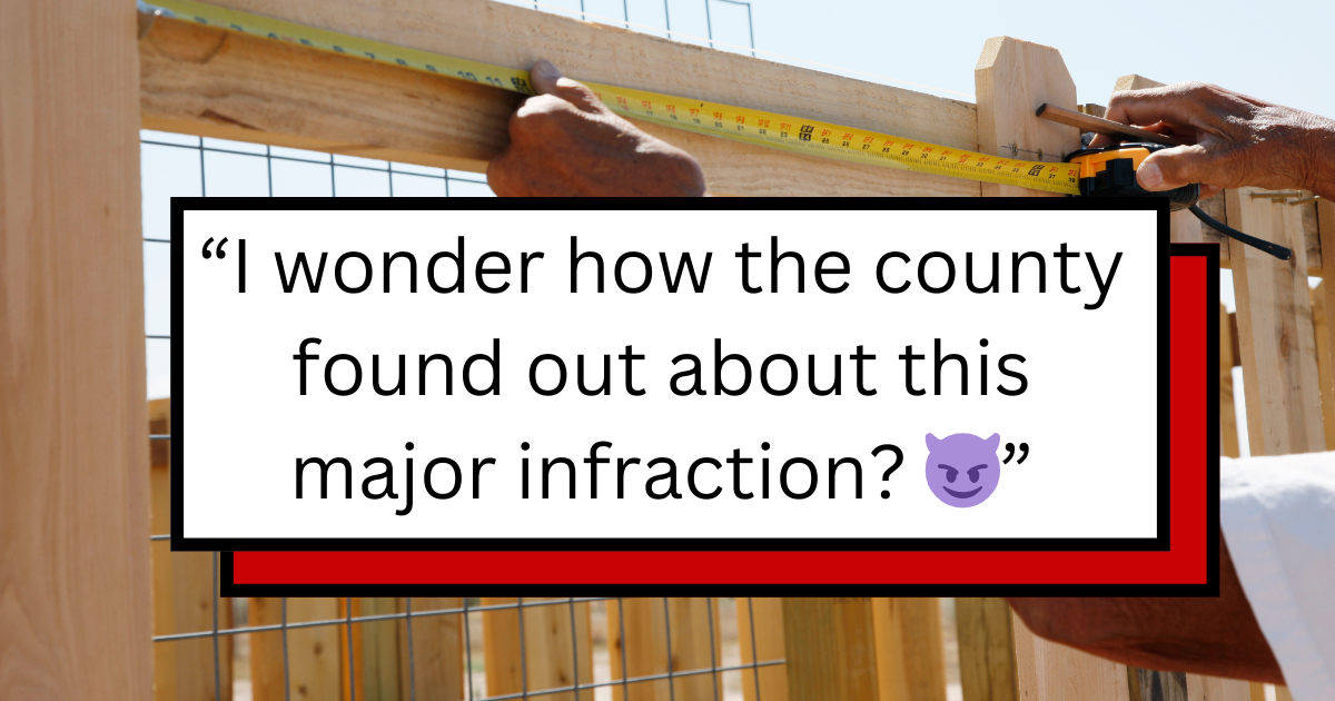 Neighbors snitch on the guy next door for a petty infringement, he ...