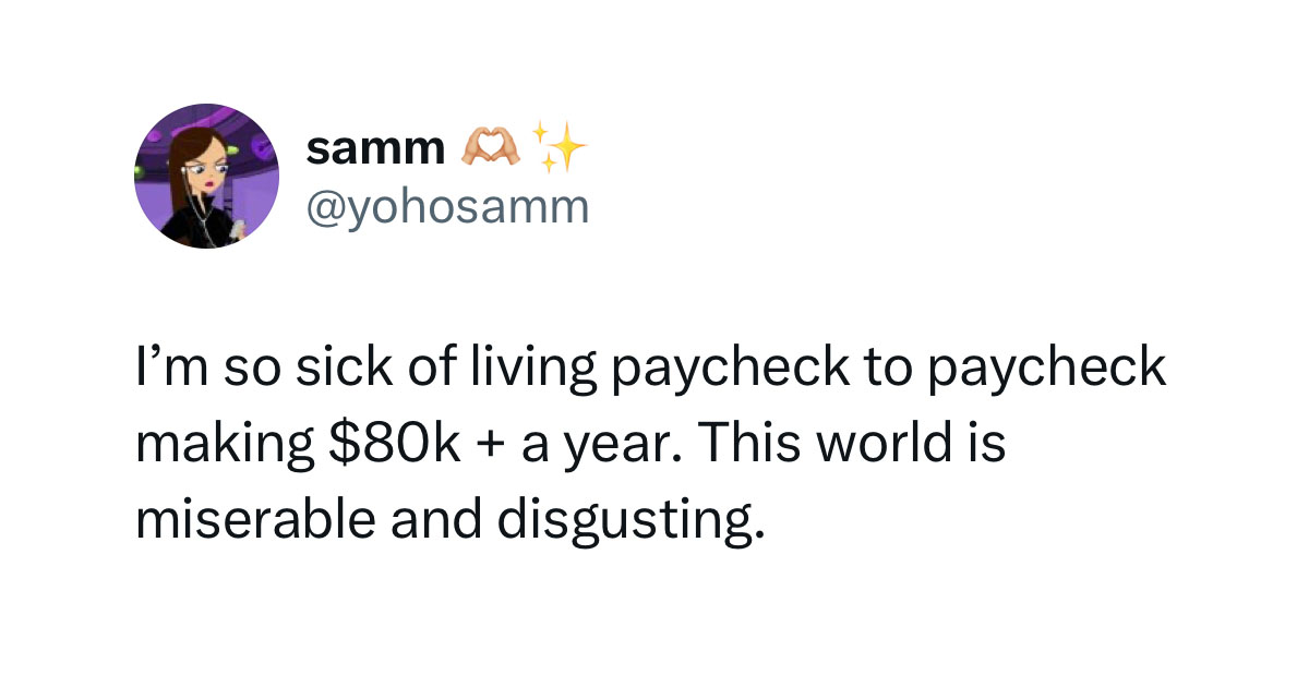 Worker complains about living paycheck to paycheck, despite making $80K ...