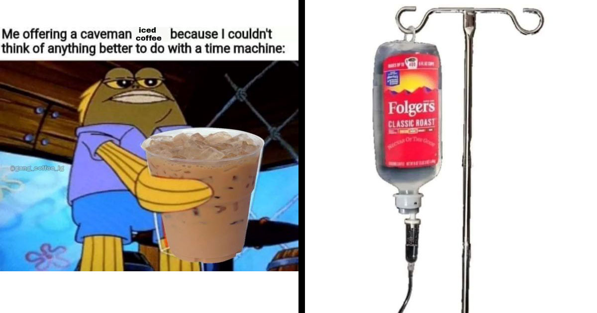 20+ Coffee Memes For Caffeine Consumers Who Crave Brown Liquid ...