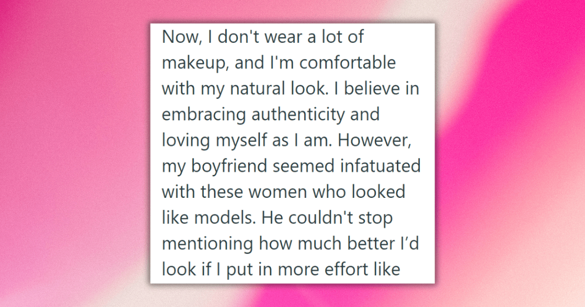 ‘These women are more beautiful than you’: Boyfriend Keeps Insisting ... ‘These women are more beautiful than you’: Boyfriend Keeps Insisting ...