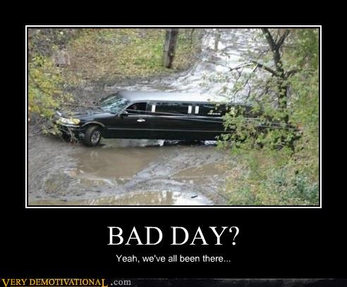 Very Demotivational - bad day - Page 2 - Very Demotivational Posters ...