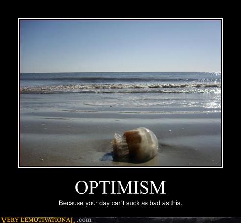 That's Not Terribly Optimistic - Very Demotivational - Demotivational ...