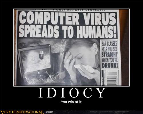 IDIOCY - Very Demotivational - Demotivational Posters | Very ...