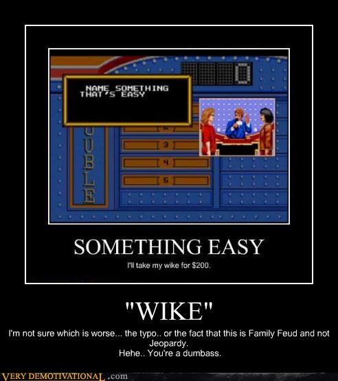 "WIKE" - Very Demotivational - Demotivational Posters | Very ...