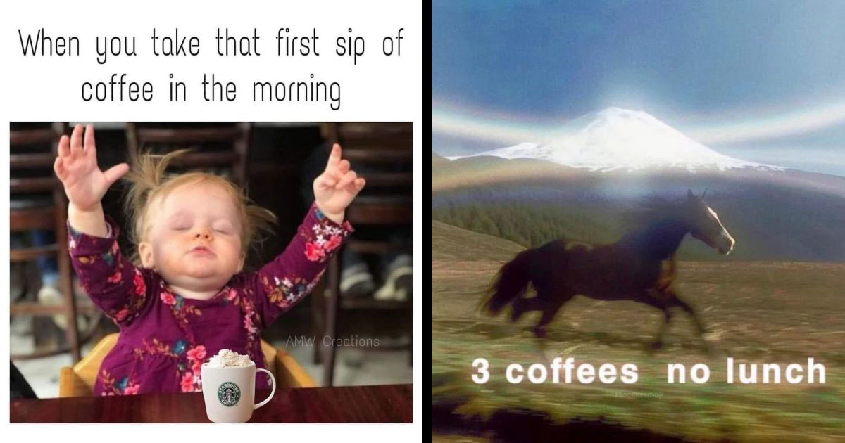 Coffee Memes For Caffeine Fiends in Need of Their Morning Cuppa ...