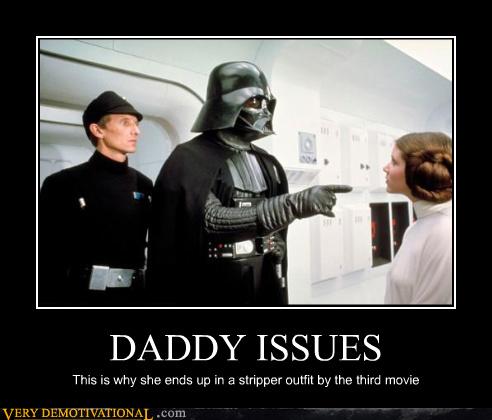 DADDY ISSUES - Very Demotivational - Demotivational Posters | Very Demotivational | Funny ...