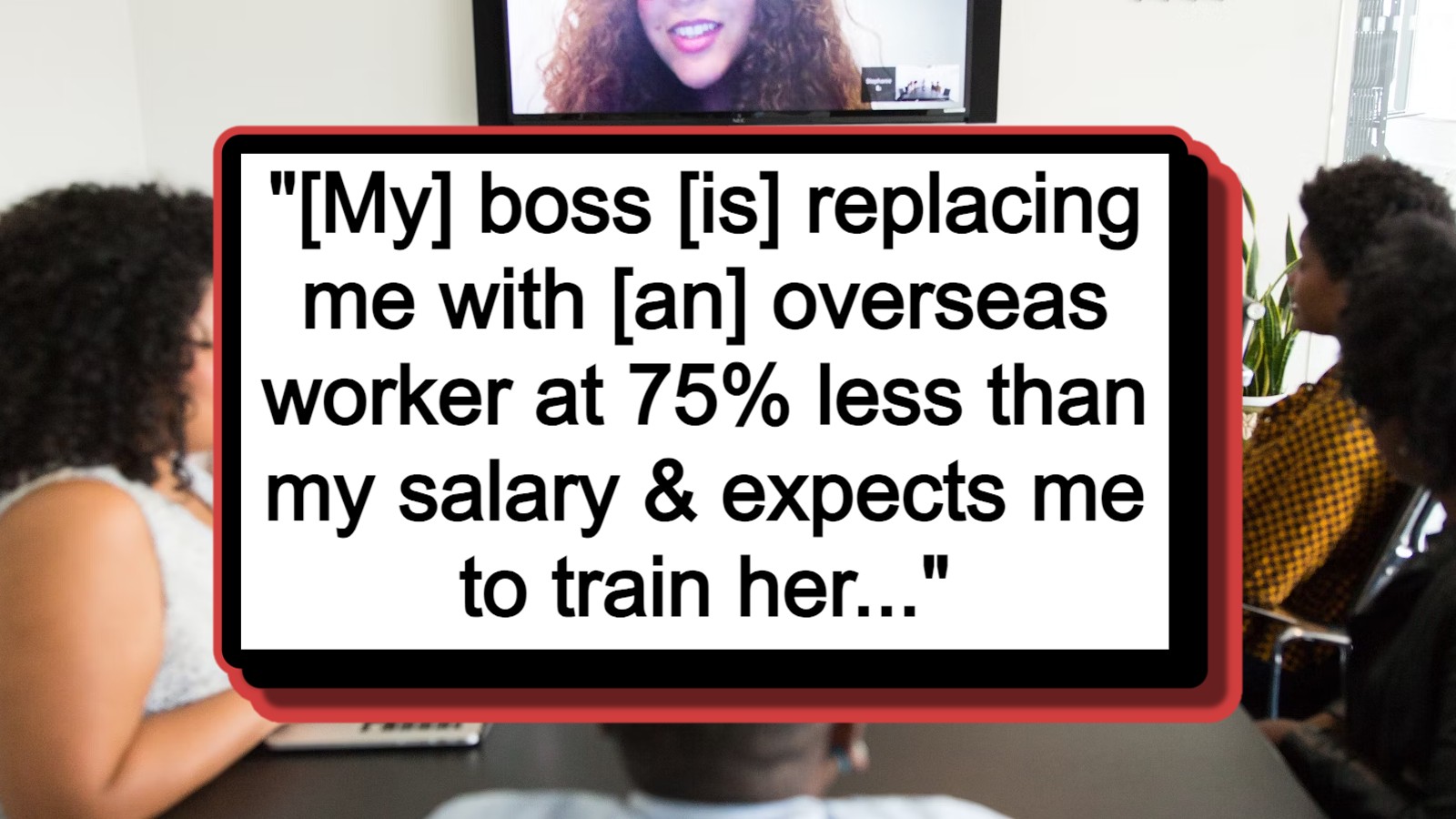 Boss wants employee to train their outsourced replacement who will be ...