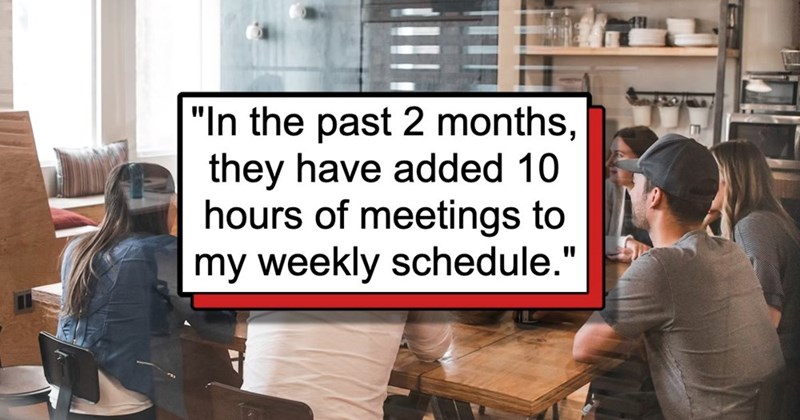 'I am so sick of these meetings': Micromanager adds 10+ hours of ...