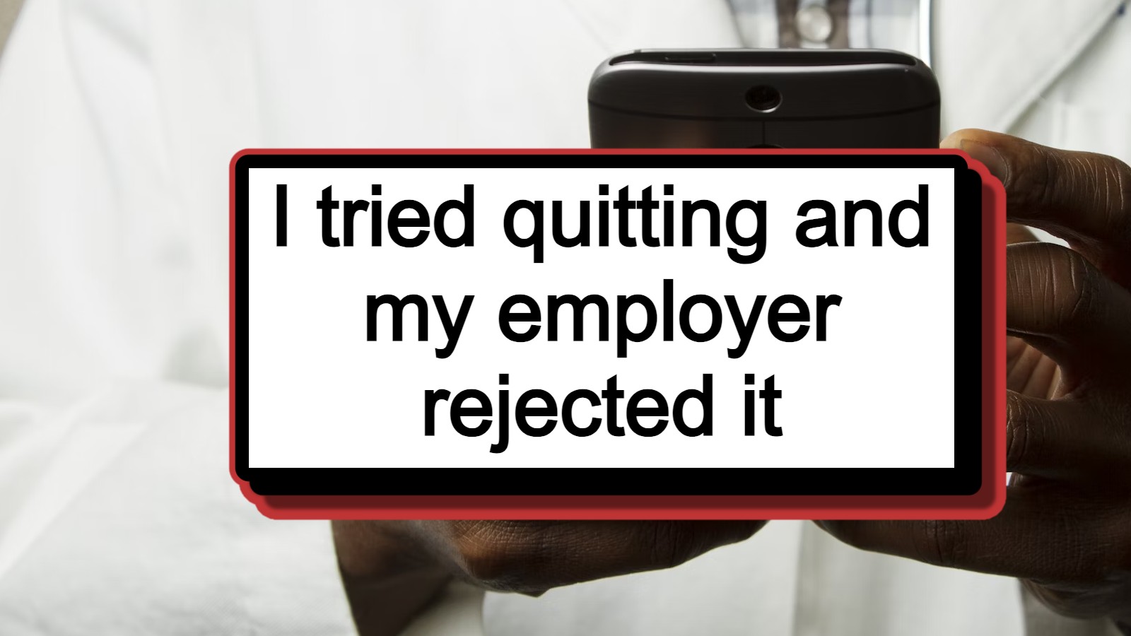 'I tried quitting and my employer rejected it': Employee tries to quit ...