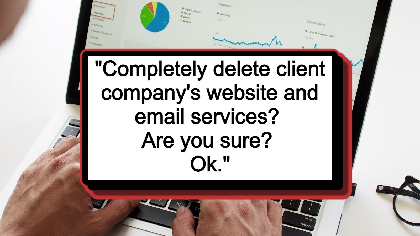 Major client foolishly insists tech support delete all data, tech support refuses to comply ...