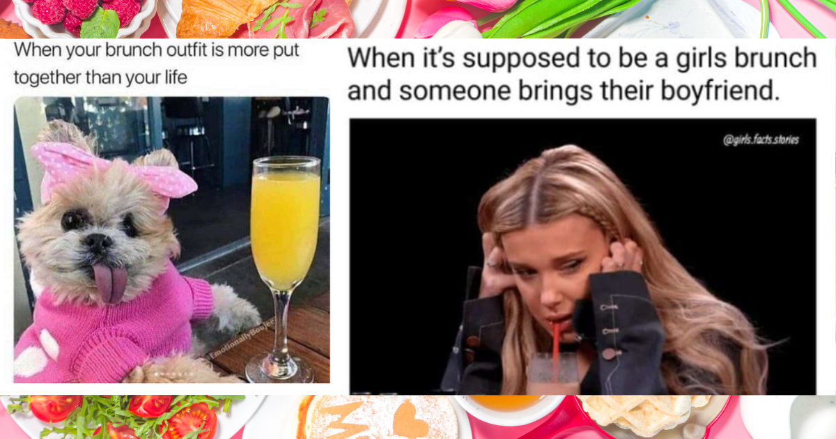 25 Memes for the Ultimate Brunch Babe Who Can't Say No to Eggs Benedict ...
