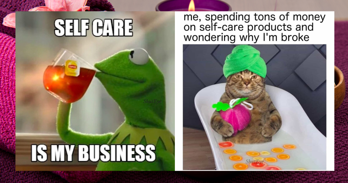 31 Memes For Pampered Princesses Who Have Entered Their Self-Care Era ...