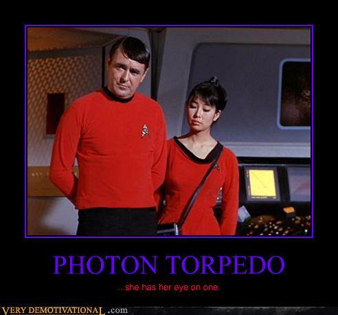 PHOTON TORPEDO - Very Demotivational - Demotivational Posters | Very ...
