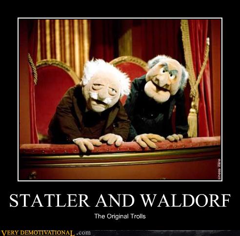 STATLER AND WALDORF - Very Demotivational - Demotivational Posters ...