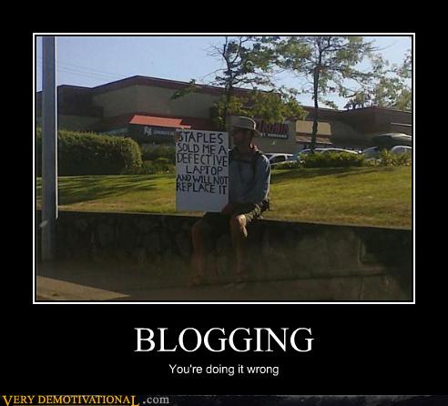 BLOGGING - Very Demotivational - Demotivational Posters | Very ...