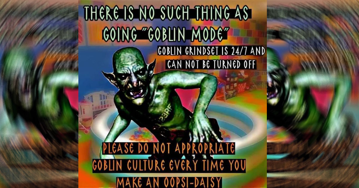 30 Memes Going Goblin Mode - Memebase - Funny Memes