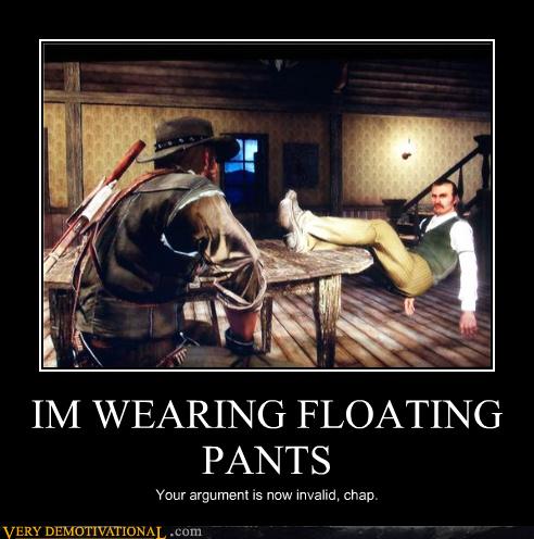 IM WEARING FLOATING PANTS - Very Demotivational - Demotivational ...