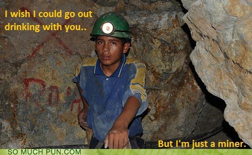 Puns - miner - Funny Puns - Pun Pictures - Cheezburger