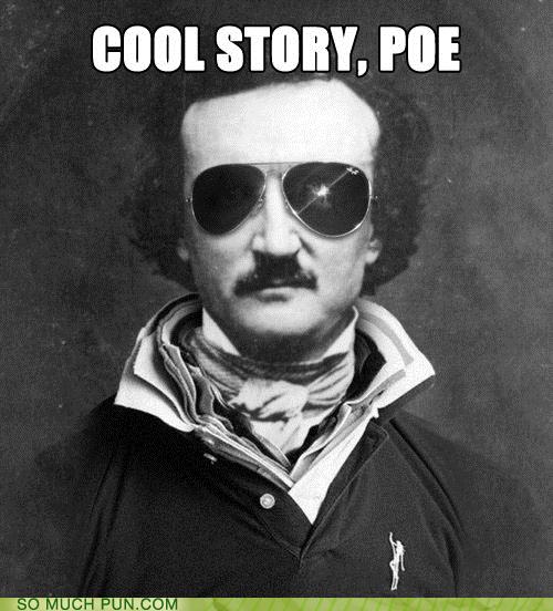 Puns - Edgar Allan Poe - Funny Puns - Pun Pictures - Cheezburger
