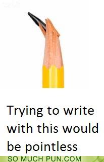 Puns - pencil - Funny Puns - Pun Pictures - Cheezburger