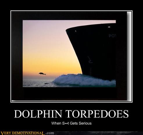 DOLPHIN TORPEDOES - Very Demotivational - Demotivational Posters | Very ...