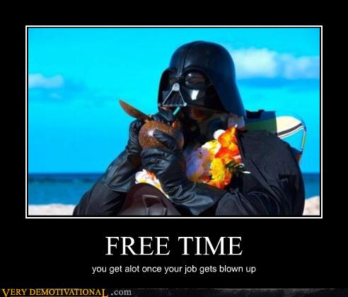 FREE TIME - Very Demotivational - Demotivational Posters | Very ...
